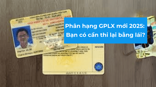 Phân Hạng GPLX Mới 2025: Bạn Có Cần Thi Lại Bằng Lái?